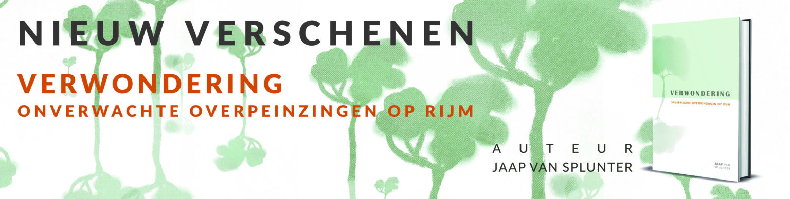 Verwondering – onverwachte overpeinzingen op rijm van Jaap van Splunter ...